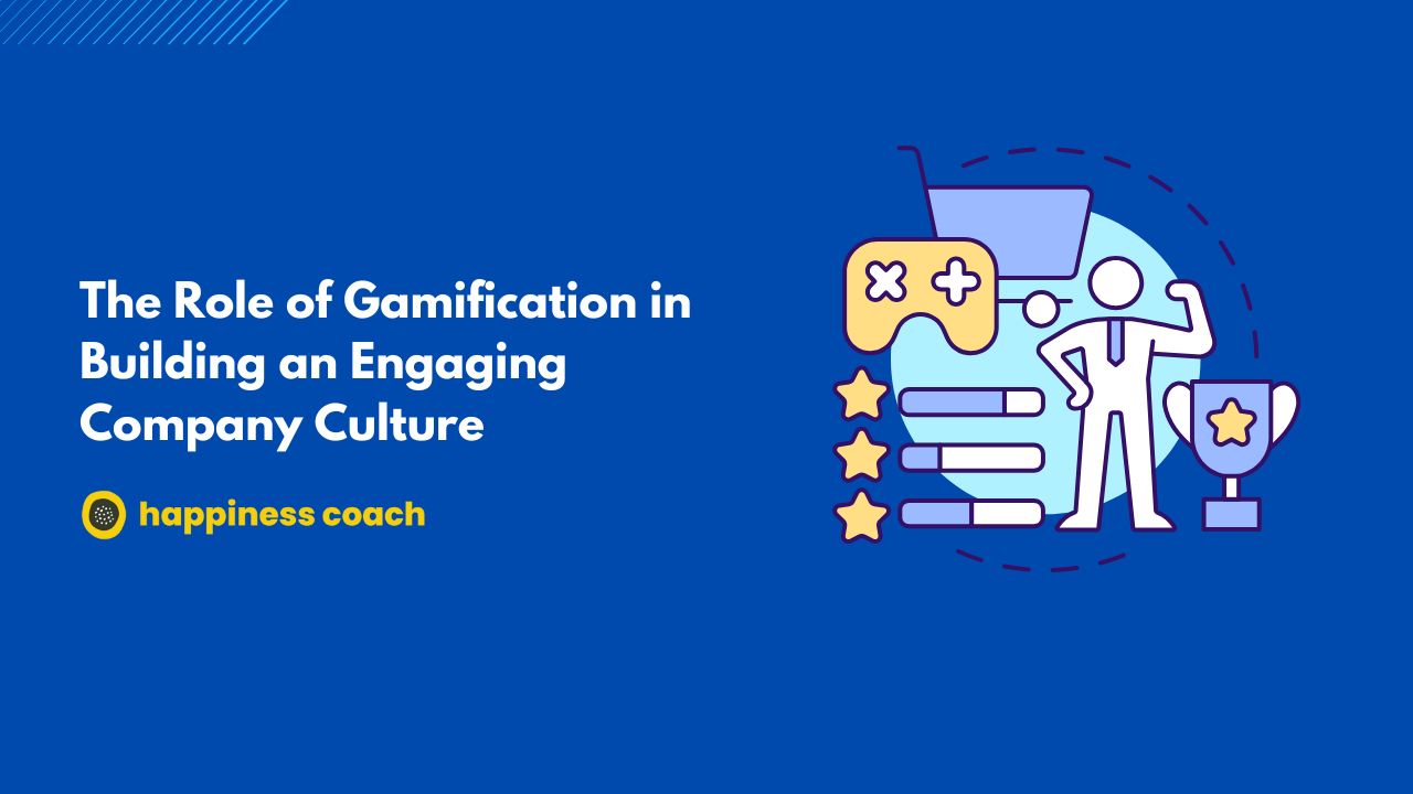 The Role of Gamification in Building an Engaging Company Culture - Happiness Coach